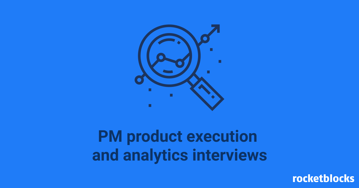 PM product execution and analytics interviews